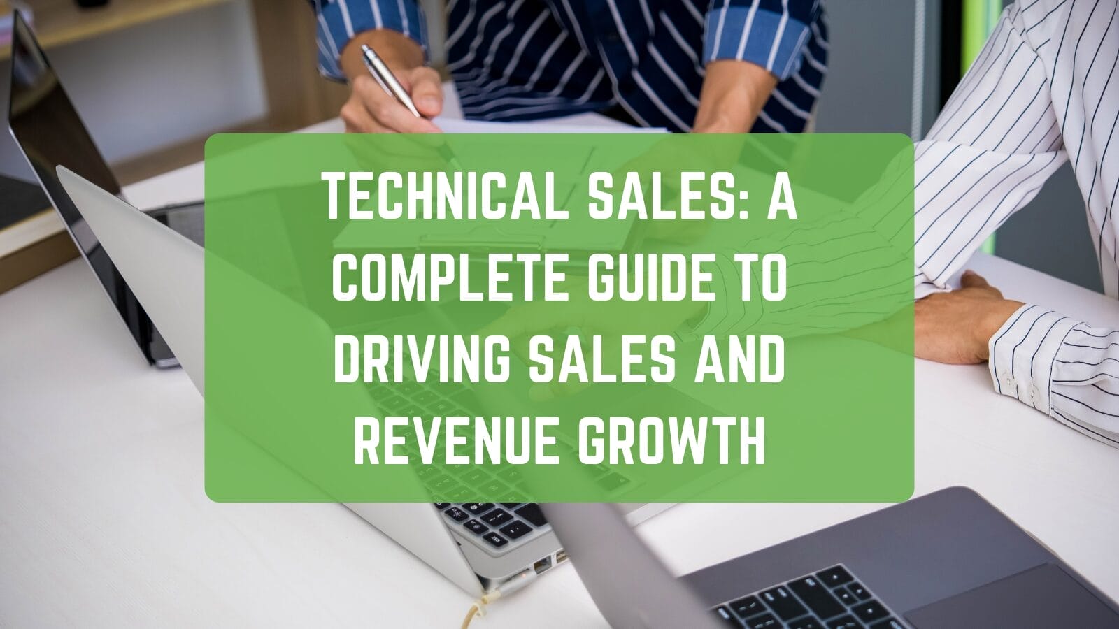 Technical Sales: A Complete Guide to Driving Sales and Revenue Growth ...